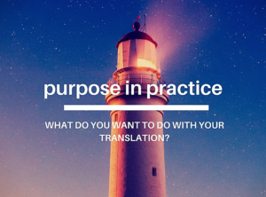 Why consider the purpose of your translation?